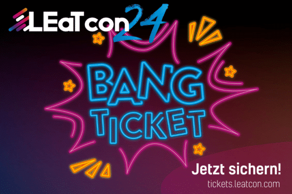 Startschuss: Mit dem LEaT con BANG Ticket knallt’s richtig | Event Partner
